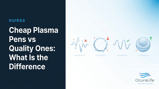 Cheap Plasma Pens vs Quality Ones: What Is the Difference | OcuraLife